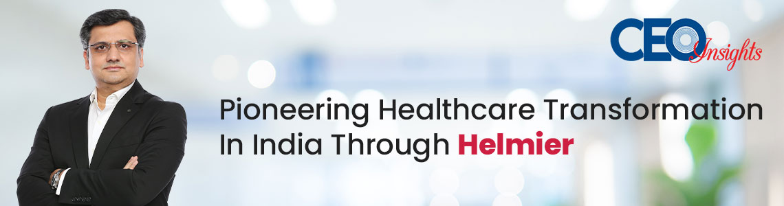 Pioneering Healthcare Transformation In India Through Helmier - Helmier
